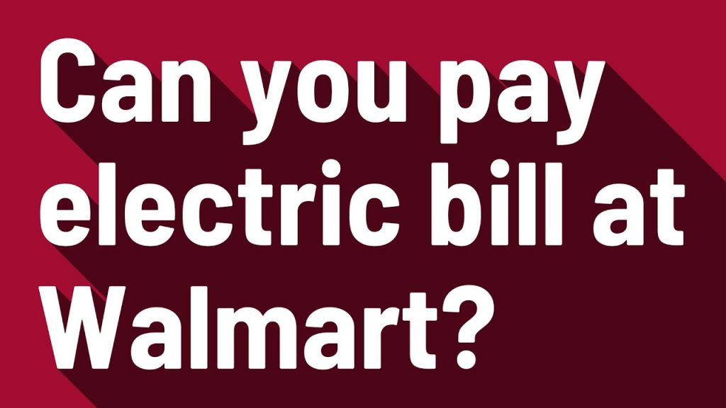 Paying Your Electric Bill at Walmart: A Complete Guide